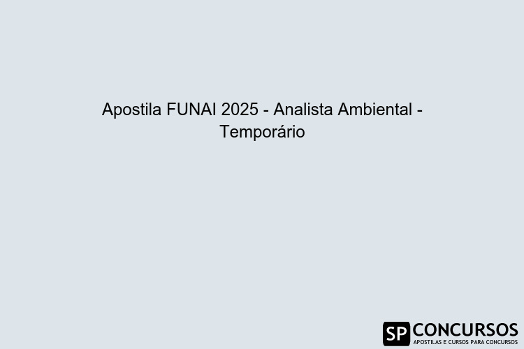 Apostila FUNAI 2025 - Analista Ambiental - Temporário Download Grátis