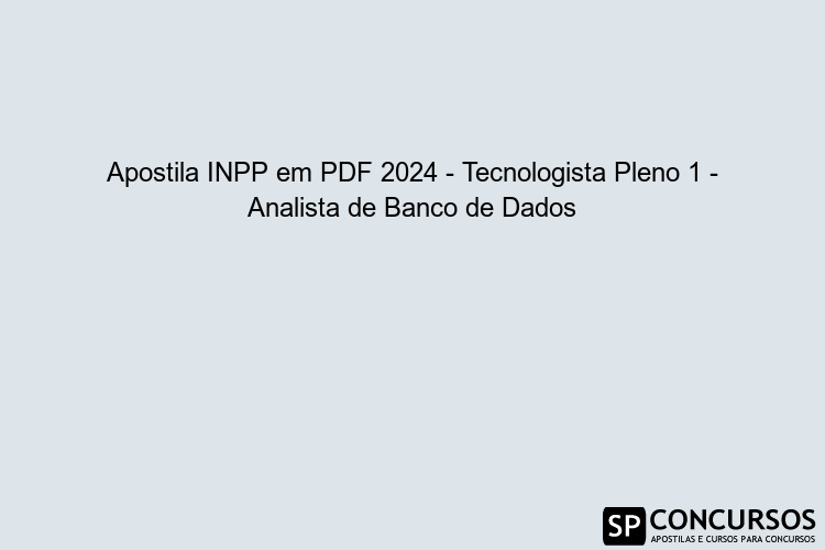 Apostila INPP em PDF 2024 - Tecnologista Pleno 1 - Analista de Banco de ...