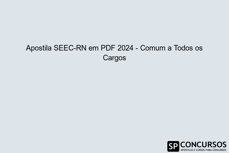 Apostila SEEC-RN em PDF 2024 - Comum a Todos os Cargos Download Grátis
