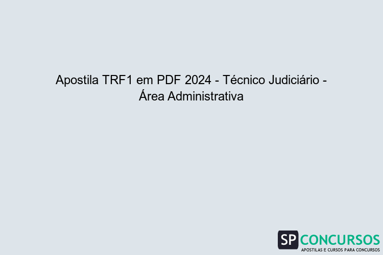 Apostila TRF1 em PDF 2024 - Técnico Judiciário - Área Administrativa Download Grátis