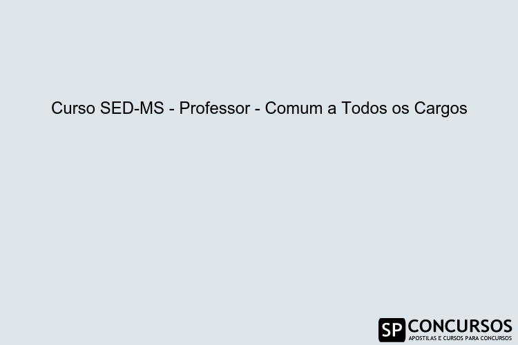 Curso SED-MS - Professor - Comum a Todos os Cargos Download Grátis