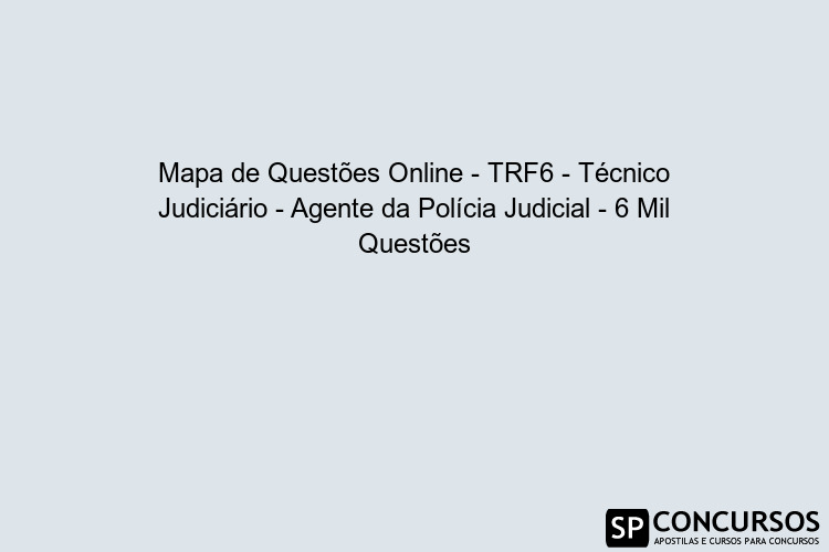 Mapa de Questões Online - TRF6 - Técnico Judiciário - Agente da Polícia ...